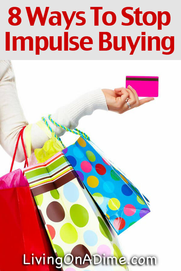 8 Ways to Stop Impulse Buying And Out Of Control Spending 8 Ways to Stop Impulse Buying And Out Of Control Spending