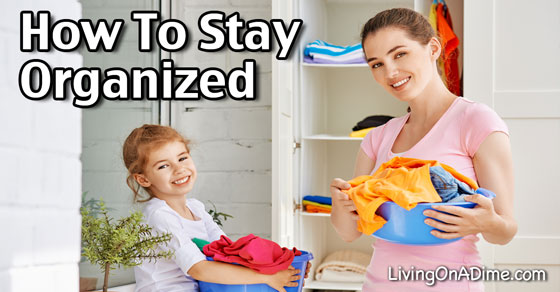 How To Stay Organized - Living On A Dime