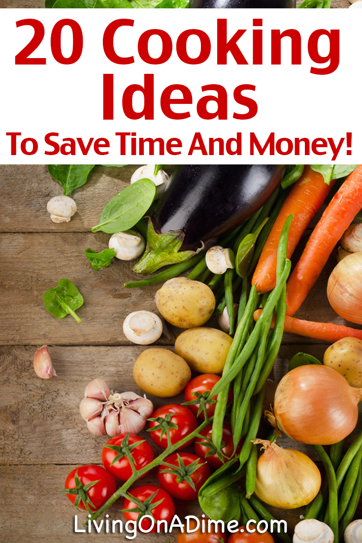 20 Cooking Ideas To Save Time And Money!