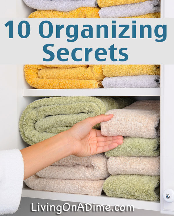 10 Organizing Secrets - Easy Organizing Ideas - Living On A Dime