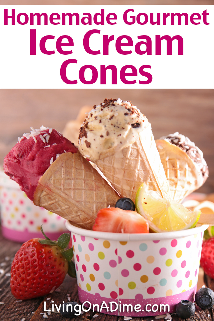 Homemade Gourmet Ice Cream Cones - Living On A Dime