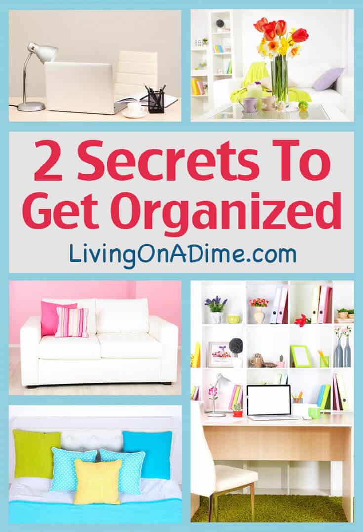How to Start Organizing - 2 Secrets to Get Organized - Living On A Dime