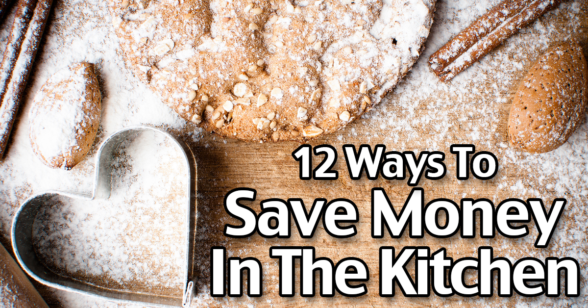 12 Ways To Save Money In The Kitchen - Easy Cooking Tips