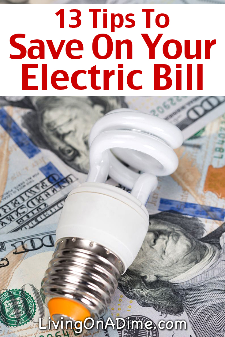 13 Tips To Save Money On Your Electric Bill - Living On A Dime